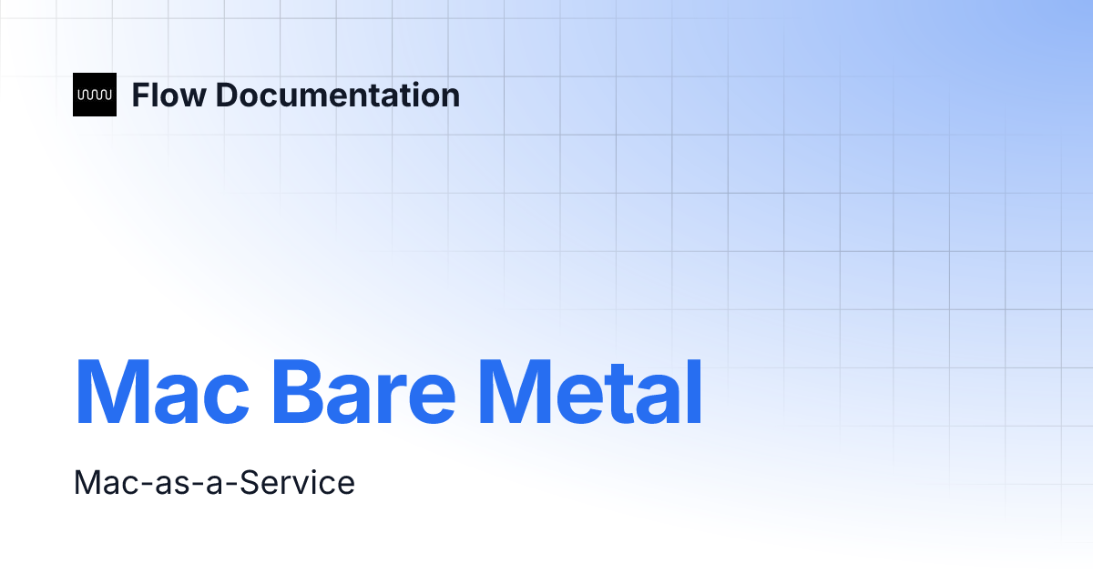 Mac Bare Metal | Flow Documentation
