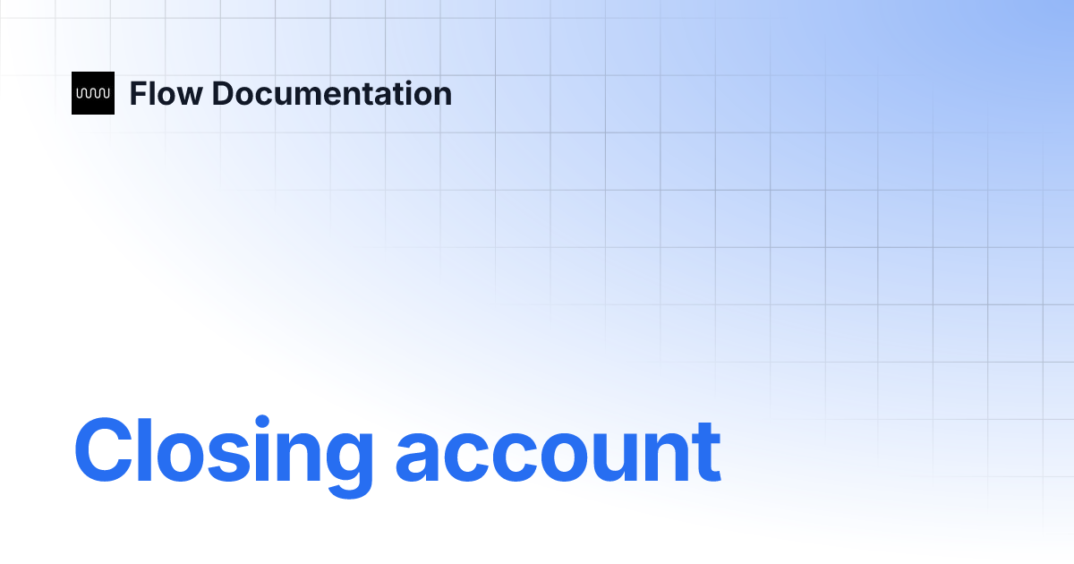 Closing account | Flow Documentation