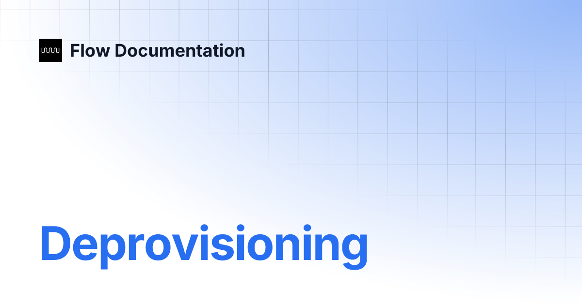 Deprovisioning | Flow Documentation