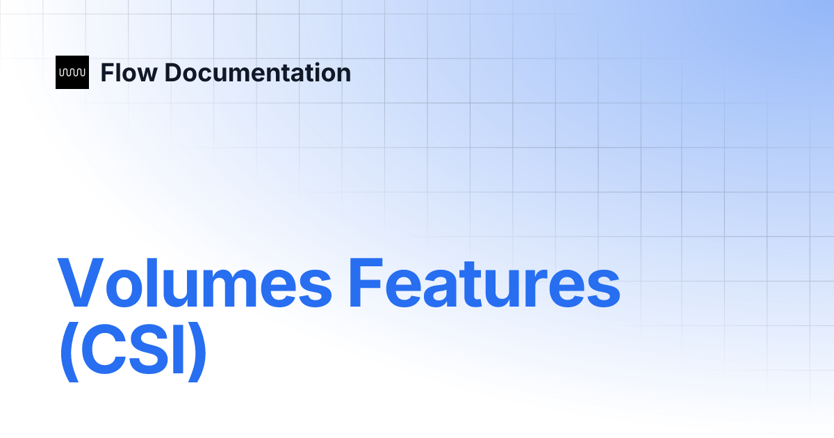 Volumes Features (CSI) | Flow Documentation