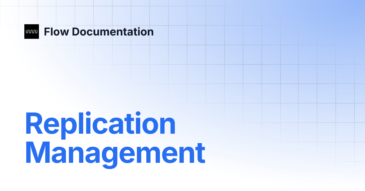 Replication Management | Flow Documentation