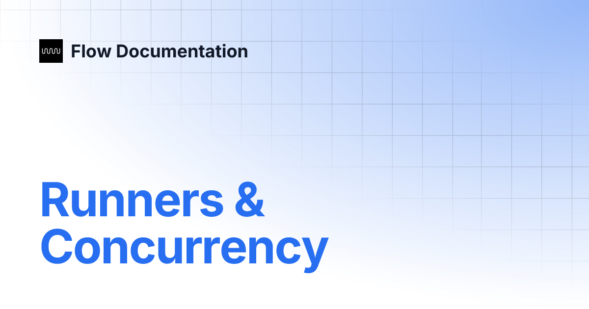 Runners & Concurrency | Flow Documentation