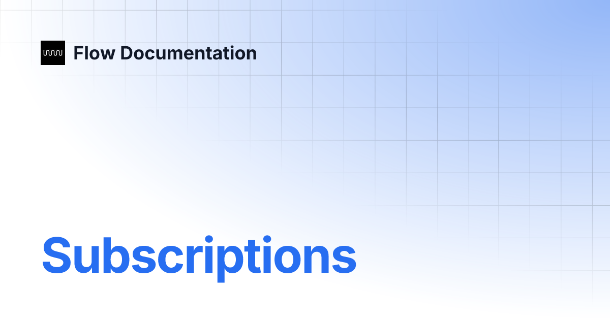 Subscriptions | Flow Documentation