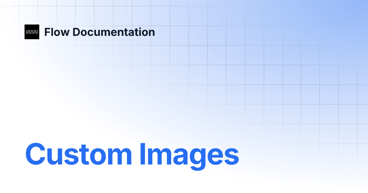 Custom Images | Flow Documentation
