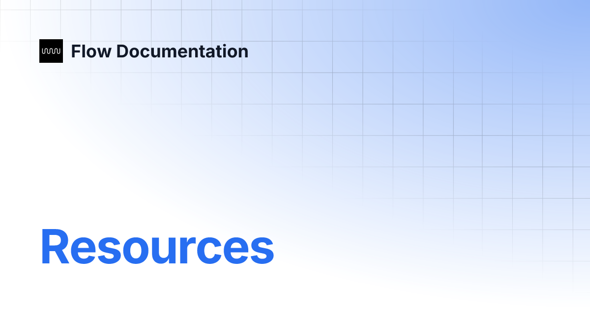 Resources | Flow Documentation