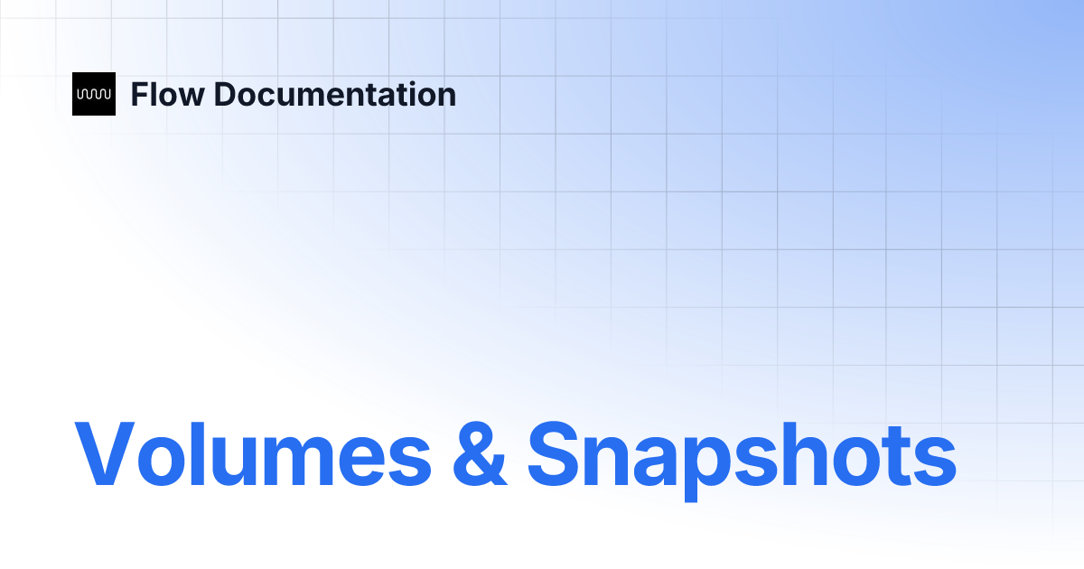Volumes & Snapshots | Flow Documentation