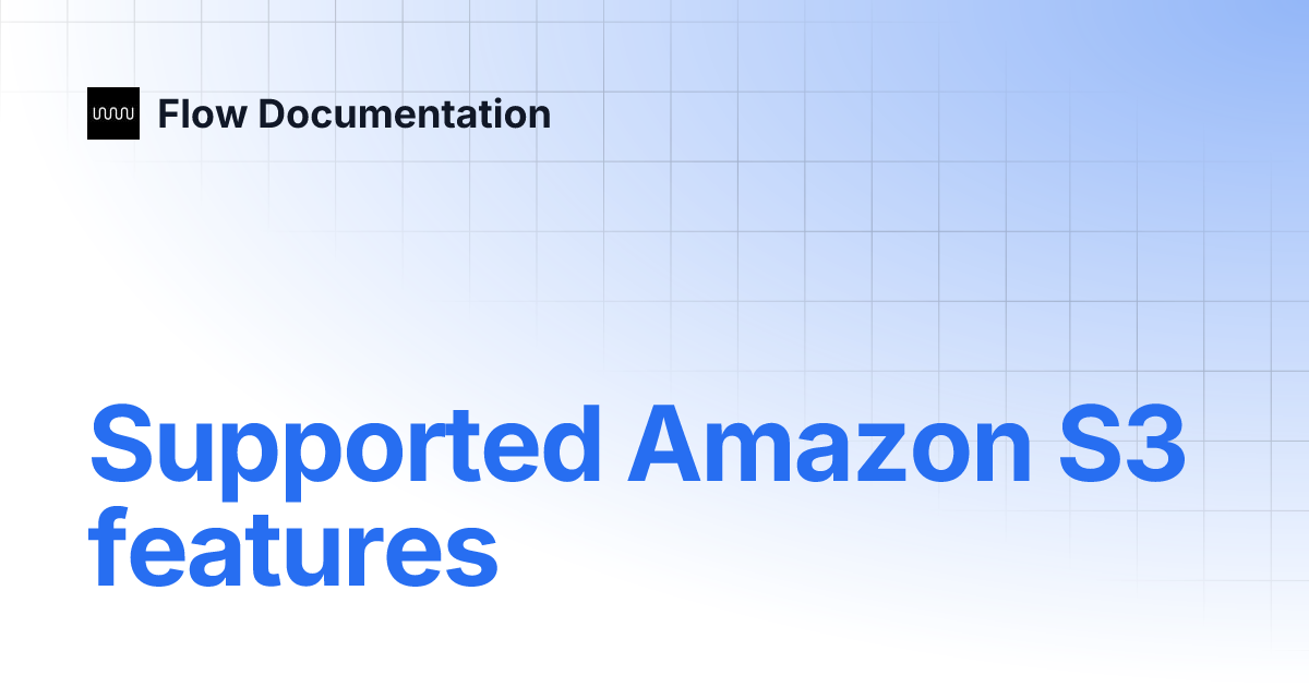 Supported Amazon S3 features | Flow Documentation